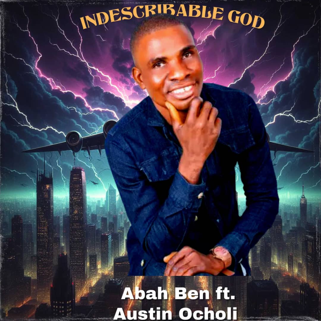 Abah Ben ft Austin Ocholi - Indescribable God ...